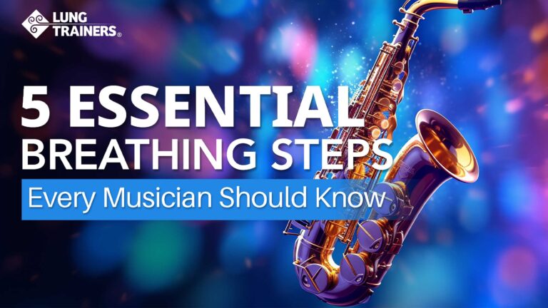 5 Essential Breathing Steps Every Musician Should Know - Lung Trainers
